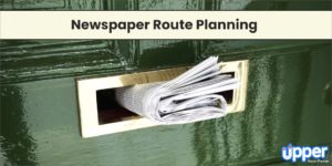 Newspaper Route Planning - The Ultimate Guide 2022 - Upper Route Planner
