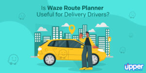 How to Use Waze Route Planner? [for Delivery Drivers] - Upper Route Planner