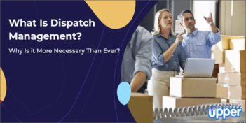 Understand Dispatch Management: Insights into Its Importance and Benefits