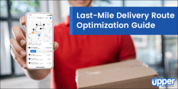 Last-Mile Delivery Route Optimization Guide 2025 | Upper