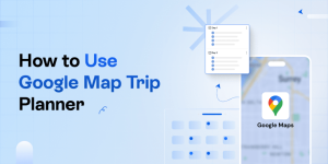 Google Maps Trip Planner Guide: Easy Steps & Tips