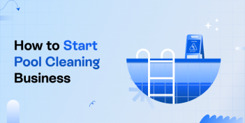 How to Start a Pool Cleaning Business in 2025: 9 Step Guide