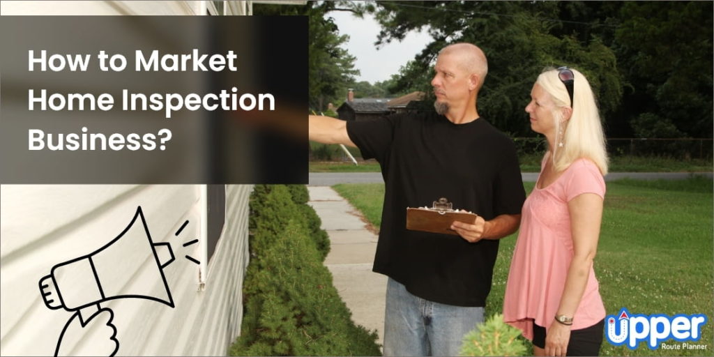 How to Market a Home Inspection Business: 11 Strategies for 2025
